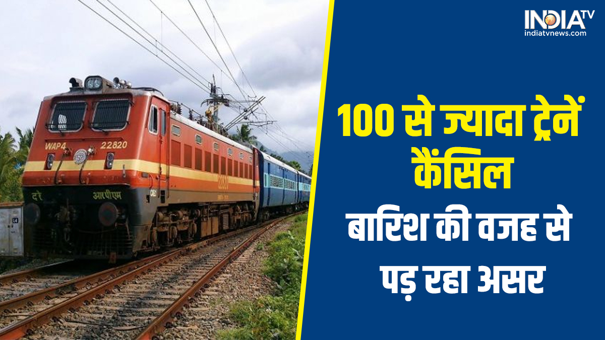 Indian Railways Railway services affected due to rain more than 100 ...